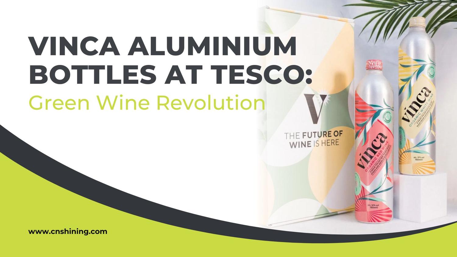 Vinca Aluminium Bottles at Tesco: Green Wine Revolution