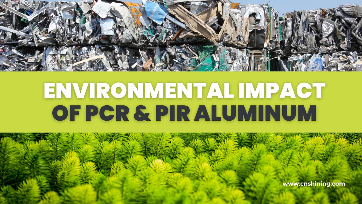 Impacto ambiental del aluminio PCR y PIR