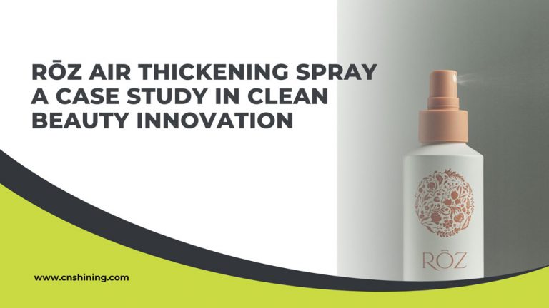 RŌZ Air Thickening Spray: A Case Study in Clean Beauty Innovation